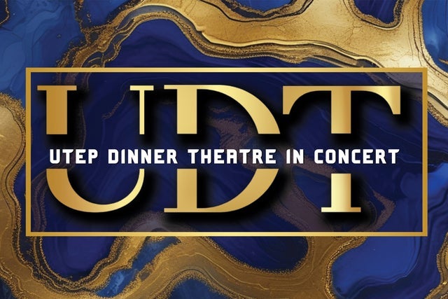 The UTEP Dinner Theatre - UDT in Concert Tickets | Event Dates ...