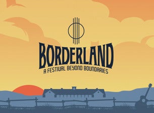 Borderland Festival Tickets, 2023 Concert Tour Dates | Ticketmaster